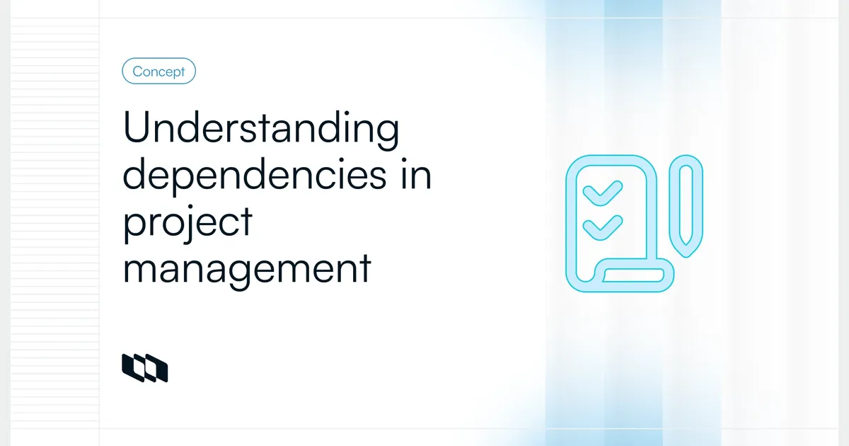 What are dependencies in project management? Definition, types and examples